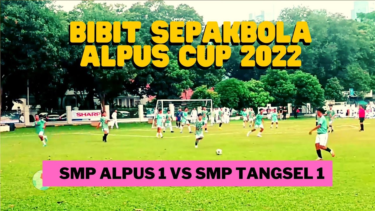 BIBIT SEPAKBOLA ALPUS CUP 2022 | SMP Alpus 1 vs SMP Tangsel 1 #viral # ...