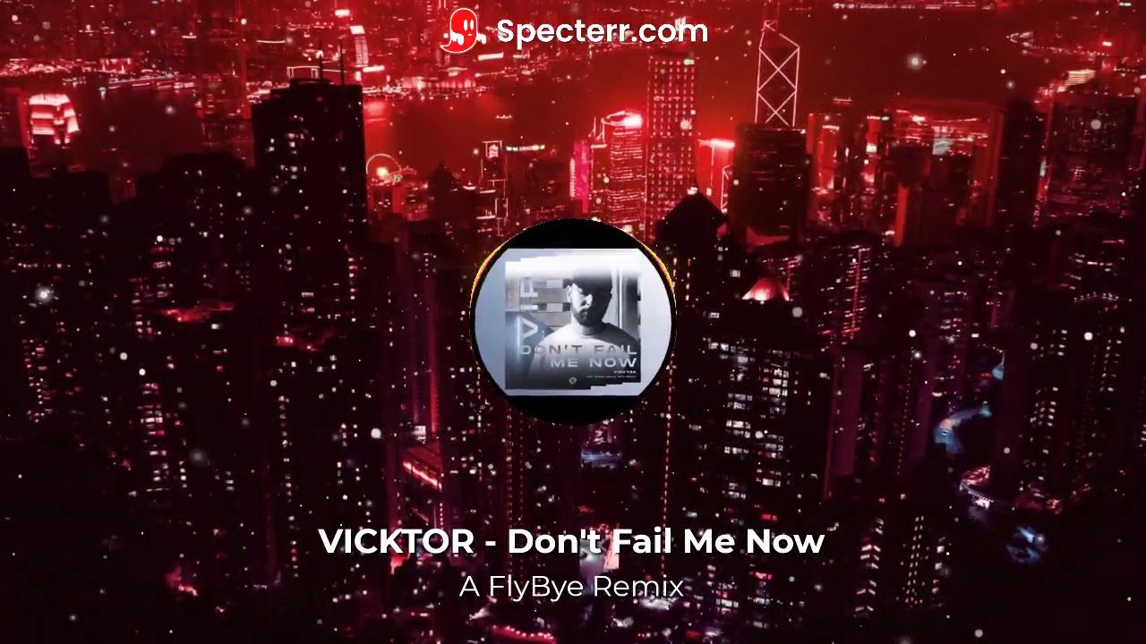 VICKTOR - Don't Fail Me Now (feat. Samuel Ravn & Toxic Hearts) - FlyBye ...