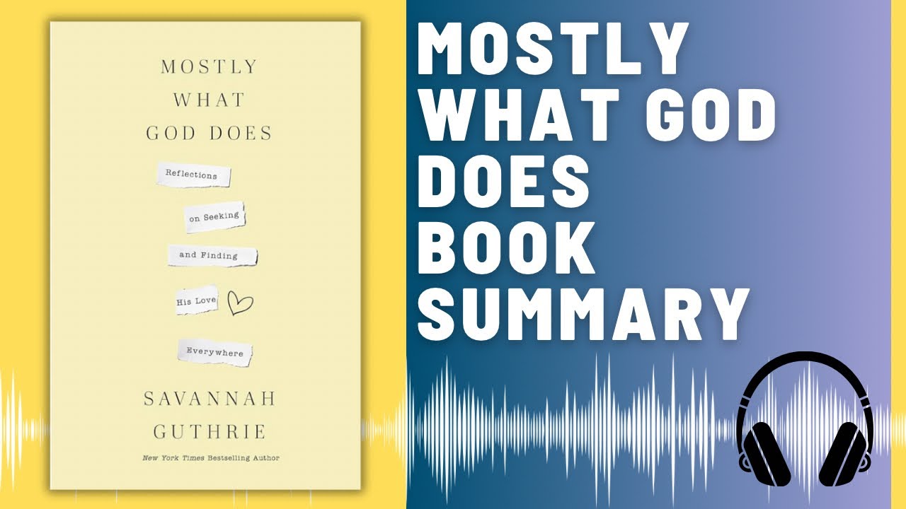 Mostly What God Does: Audio Summary (Savannah Guthrie) | Reflections on ...