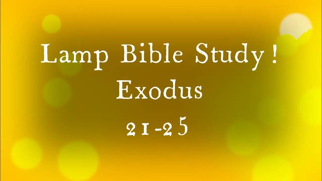 Lamp Bible Study! Exodus 21-25 - YouTube