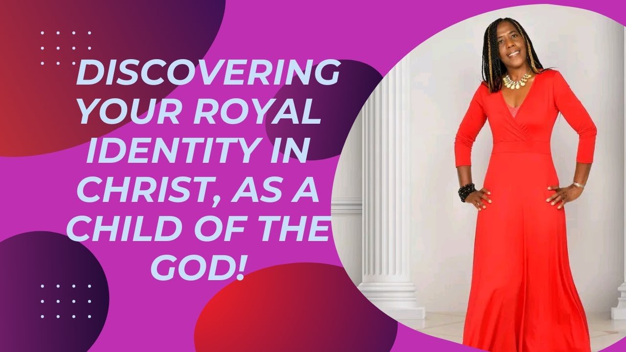Discovering Your Royal Identity in Christ, as a child of God! #royality ...
