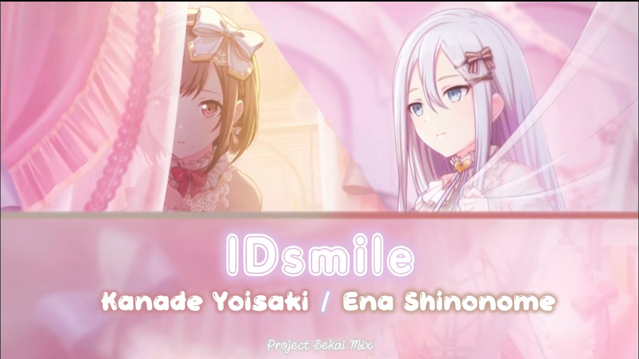 IDSMILE (アイディスマイル) - Kanade Yoisaki / Ena Shinonome mix | FULL Ver ...