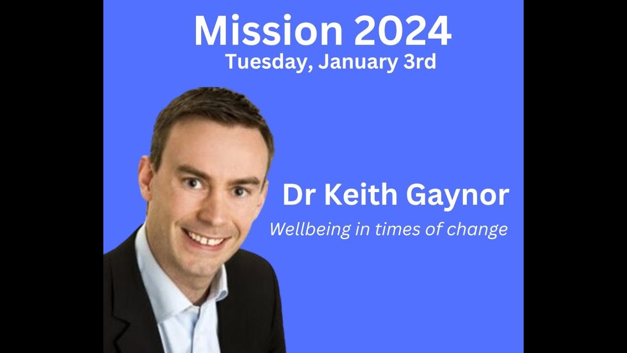 Mission 2024 - Dr Keith Gaynor (Wellbeing in times of change) - YouTube
