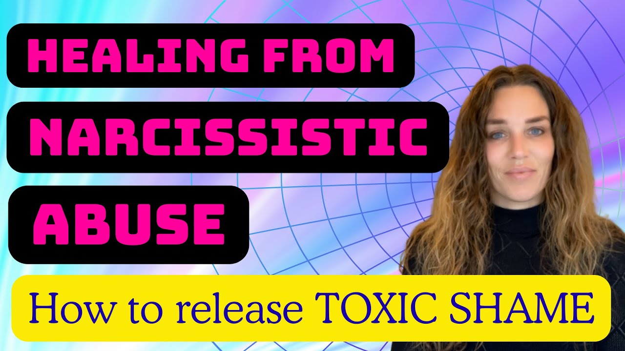 How to release TOXIC SHAME after NARCISSISTIC ABUSE - YouTube