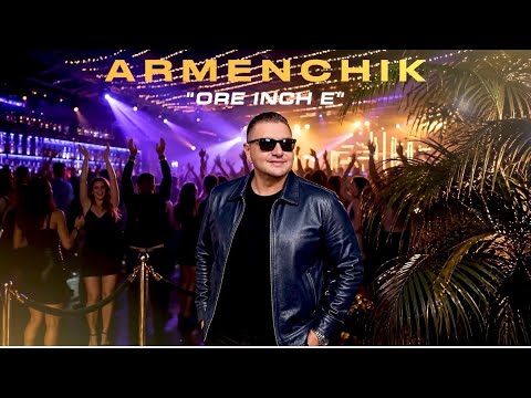 ARMENCHIK “Ore Inch E” 