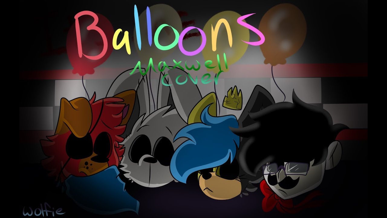 "Balloons" Fnaf/ Maxwell Covers - YouTube