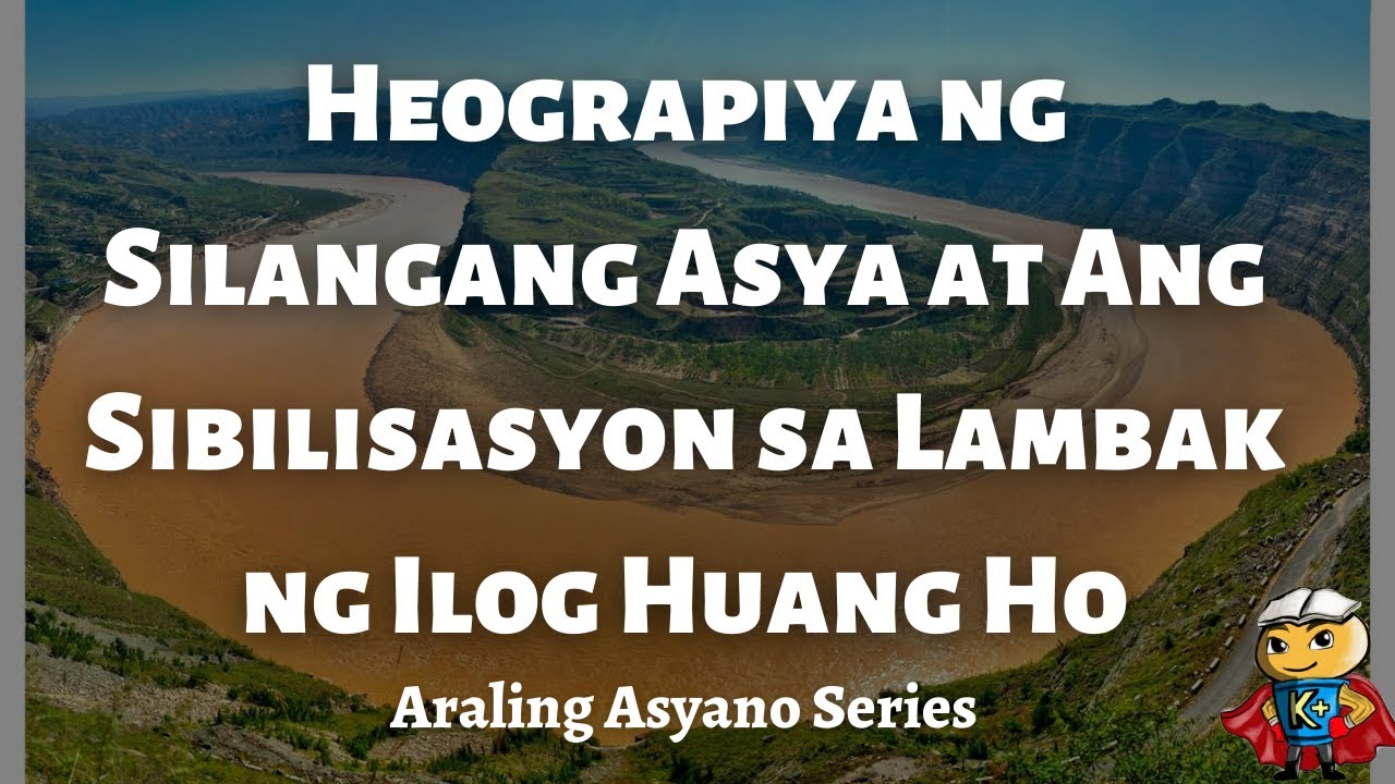 Araling Asyano Series: Heograpiya ng Silangang Asya at Ang Sibilisasyon ...