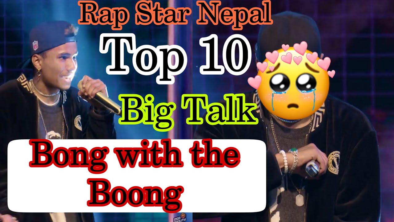 Big Talk - Bong With The Boong || Rapstar nepal || Rap Reality Show # ...