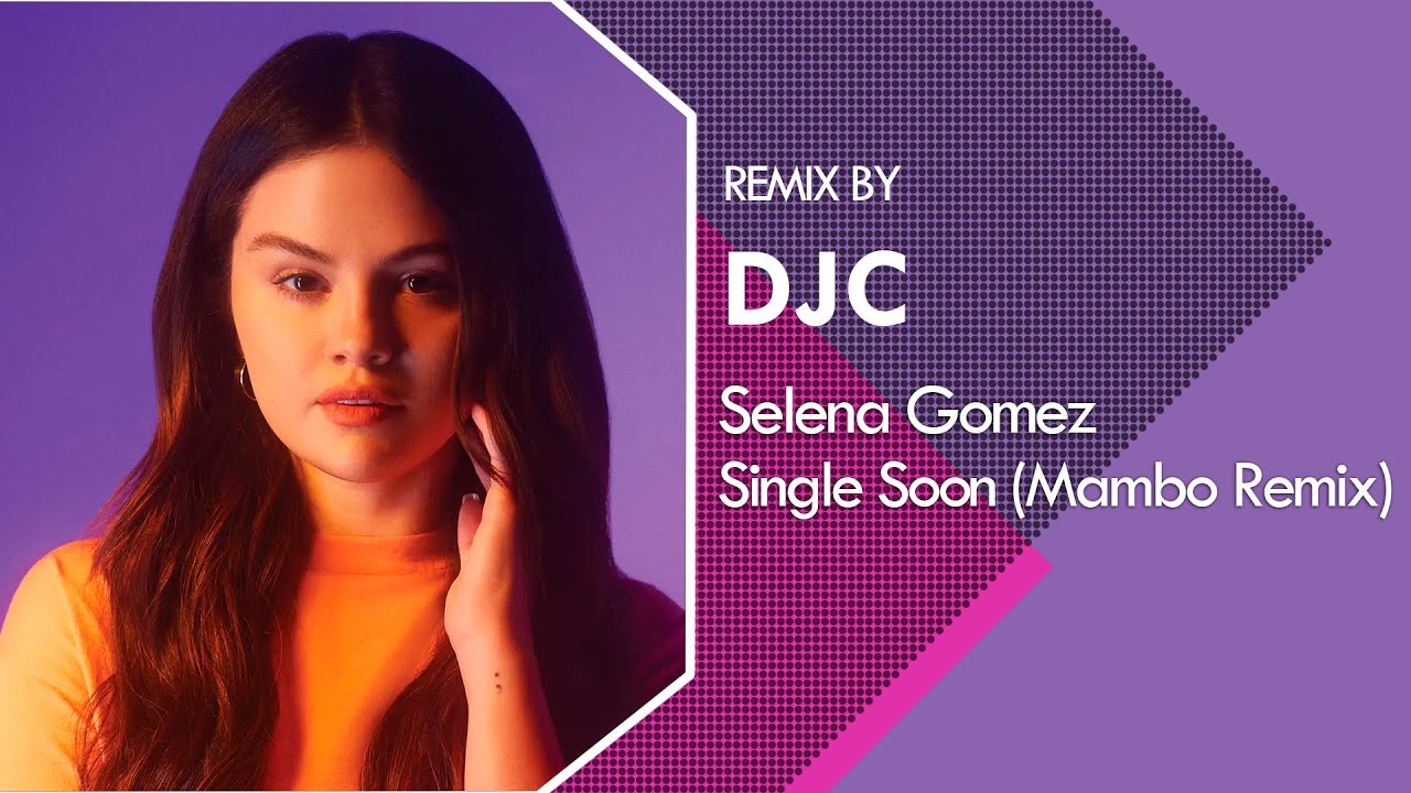 Selena Gomez - Single Soon (Mambo Remix DJC) #remix2024 - YouTube