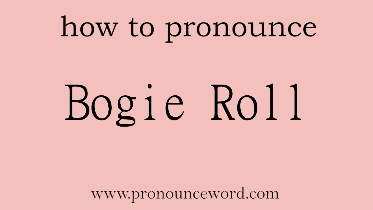 bogie-roll-how-to-pronounce-the-english-word-bogie-roll-start-with-b