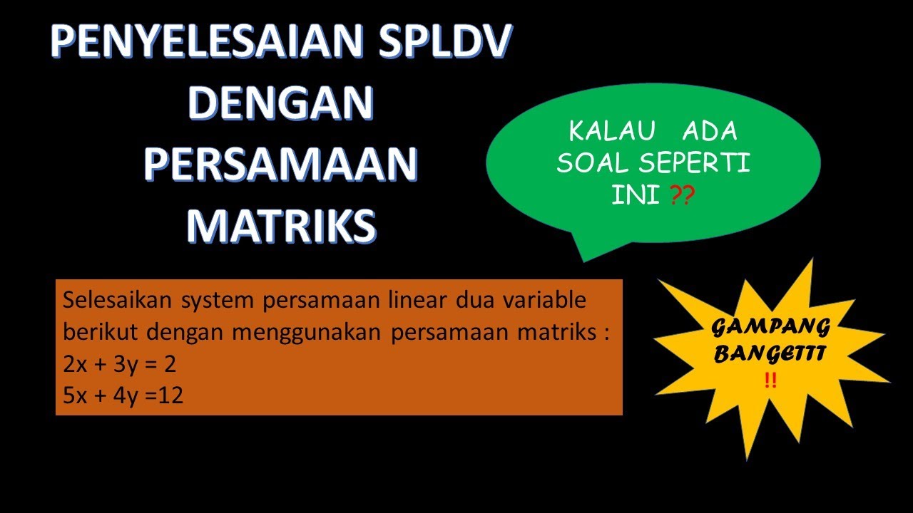 PERSAMAAN MATRIKS DAN PENGGUNAANNYA UNTUK MENYELESAIKAN SPLDV - YouTube