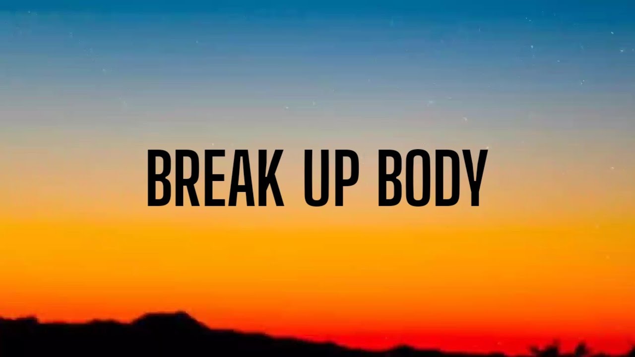 JAMES ELIZABETH - BREAK UP BODY ( LYRICS ) , SNOW THA PRODUCT - YouTube