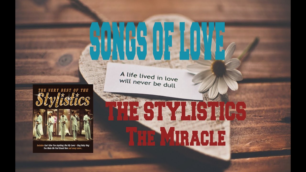 THE STYLISTICS - THE MIRACLE - YouTube