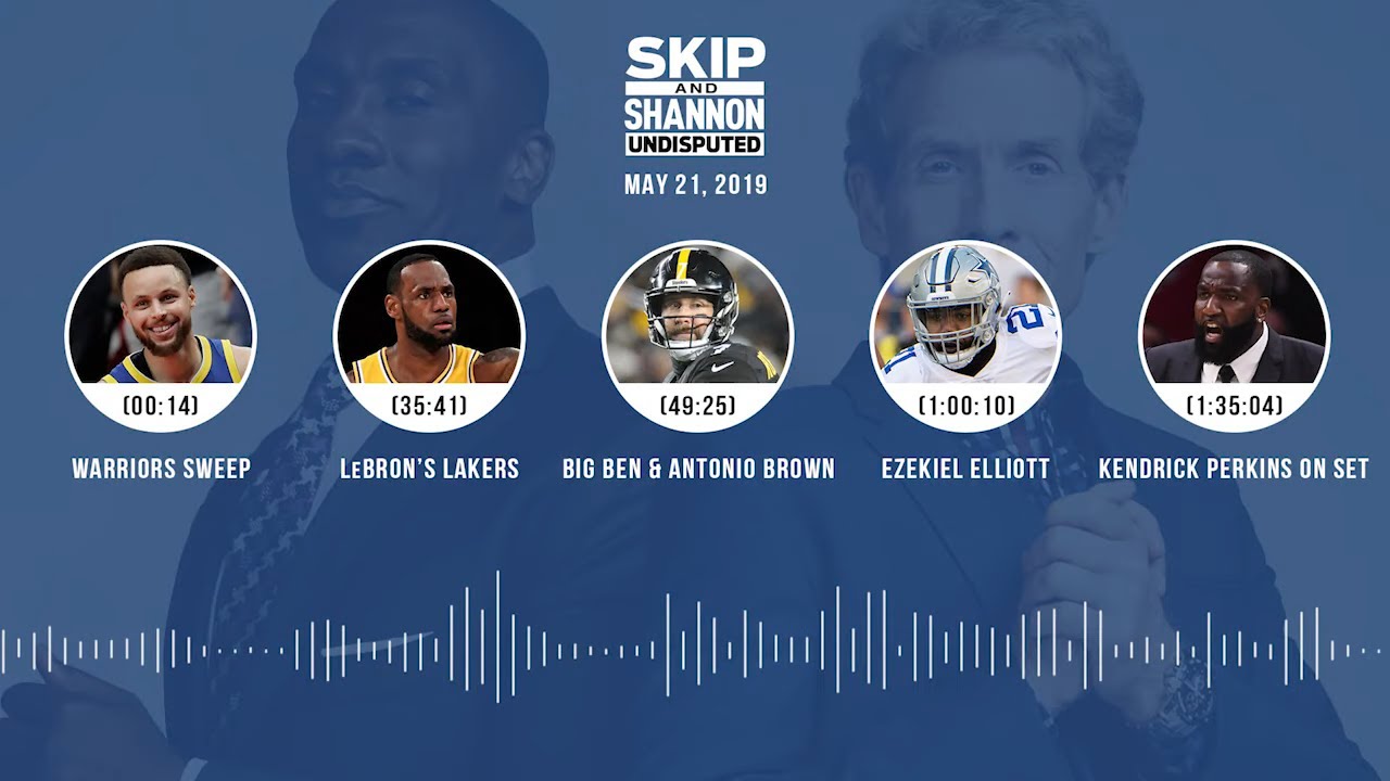 UNDISPUTED Audio Podcast (05.21.19) with Skip Bayless, Shannon Sharpe ...