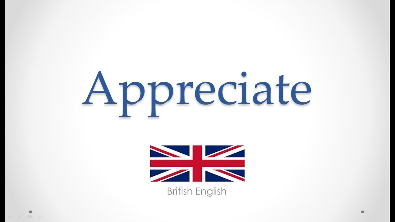 Appreciate | How to Pronounce "Appreciate" (British English) - YouTube