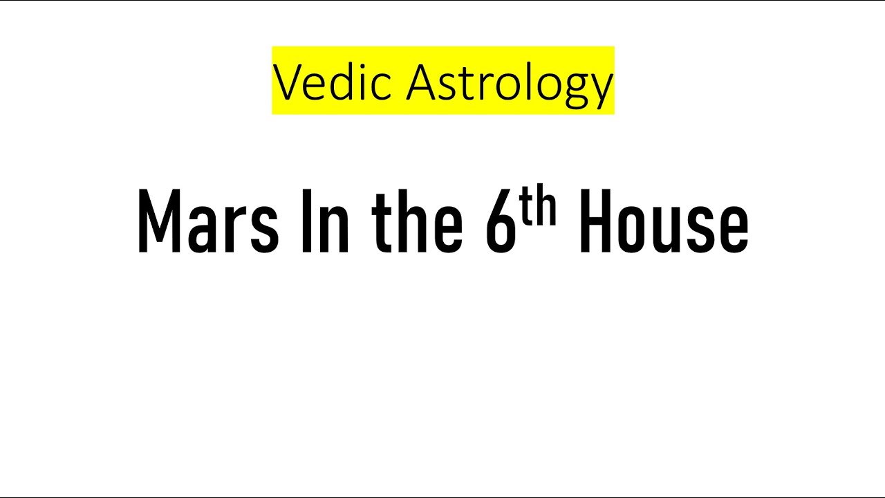 Mars in the 6th house - Diseases, enemies, fears, and labor - YouTube