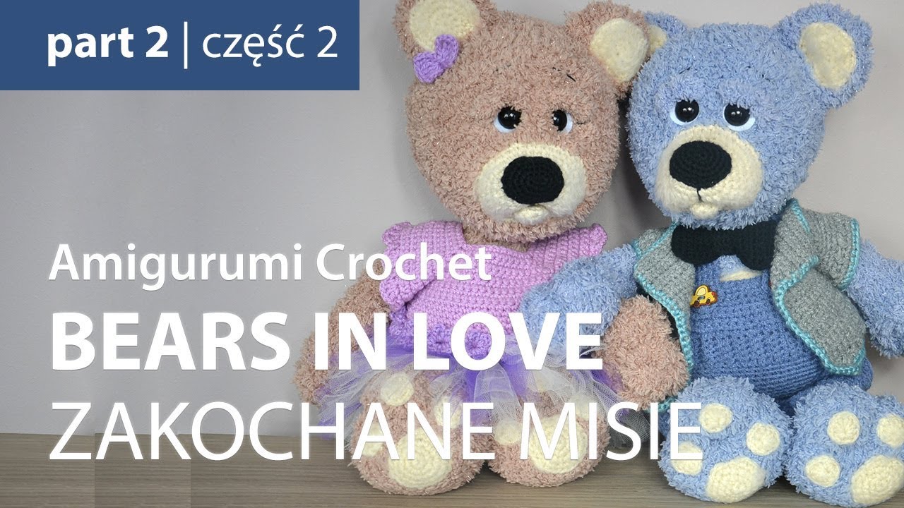 Amigurumi BEARS IN LOVE | ZAKOCHANE MISIE - p. 2 LEGS & BODY | NOGI i ...