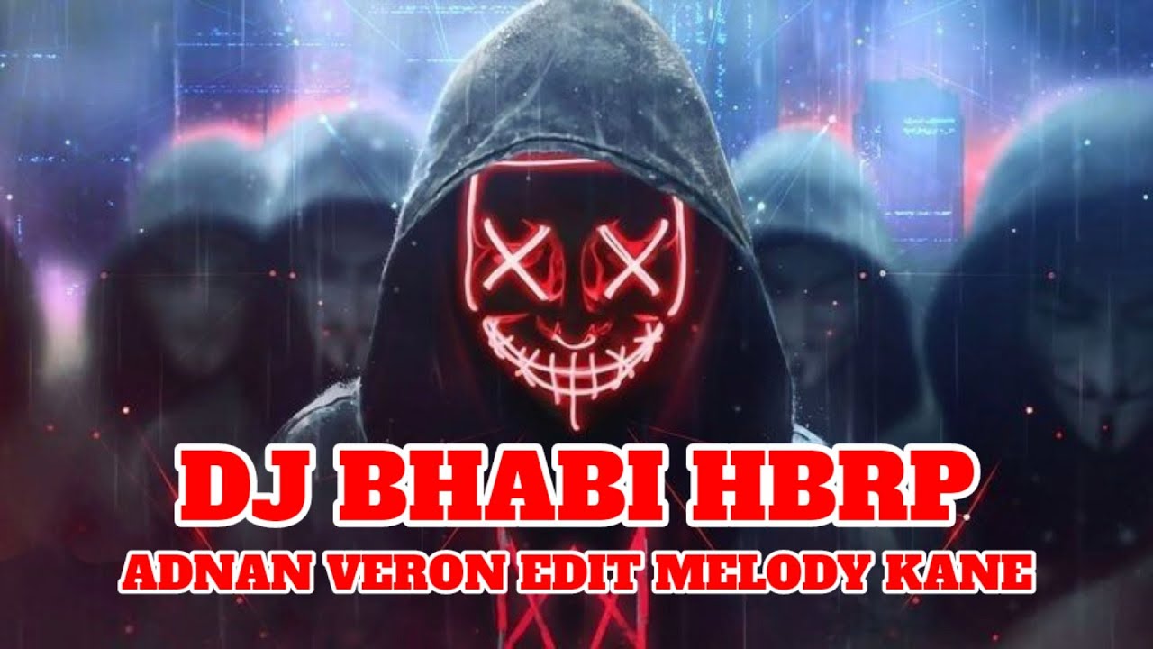 DJ BHABI HBRP ADNAN VERON EDIT MELODY KANE | DJ TIK TOK TERBARU 2025 ...
