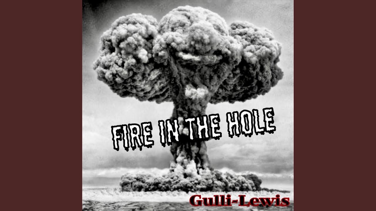 FIRE IN THE HOLE (GULLI-LEWIS) (feat. ANTHONY GULLI & MARC GULLI) - YouTube