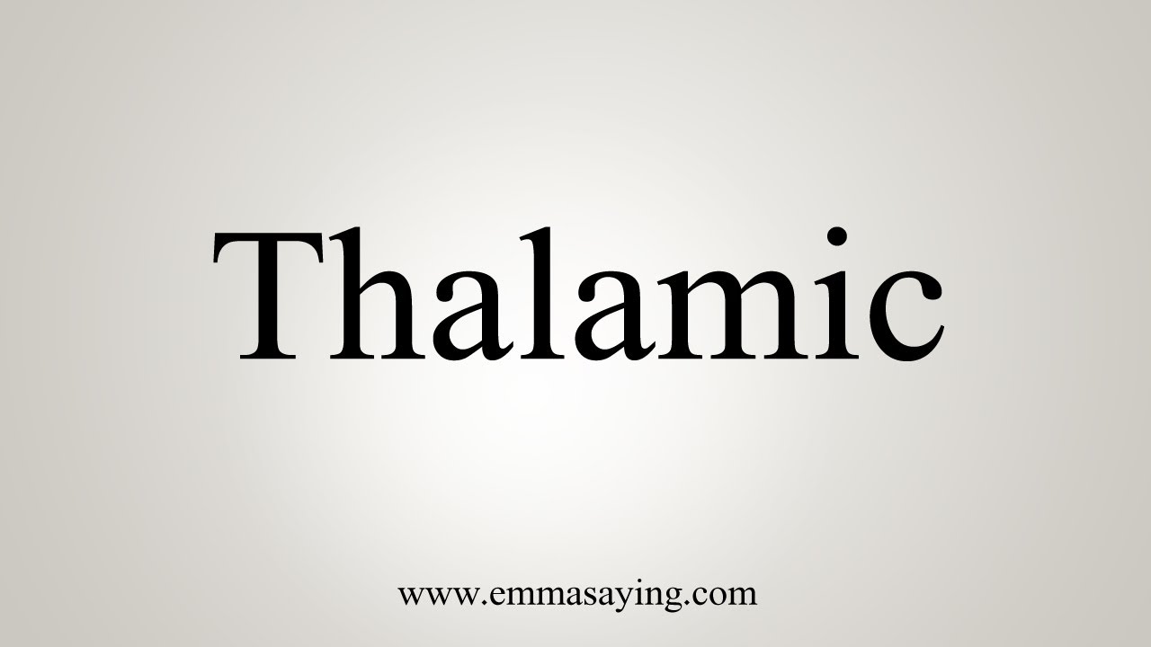 How To Say Thalamic - YouTube