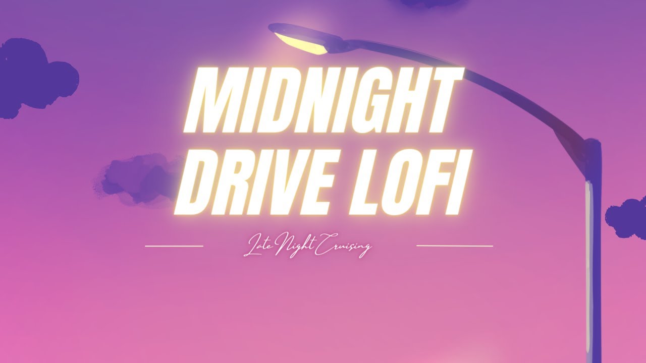 Midnight Drive Lofi 🌌: Late Night Cruising - YouTube Music