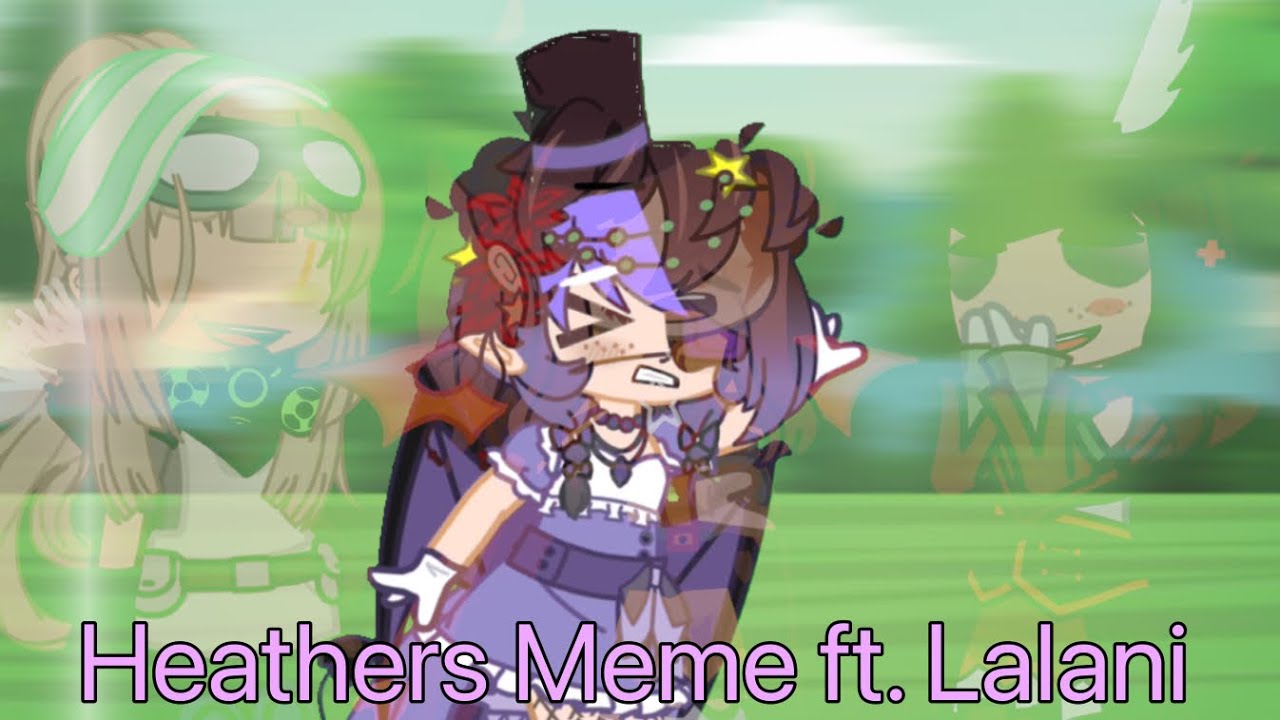 Heather Meme // Lalani// YSMP // New Design - YouTube