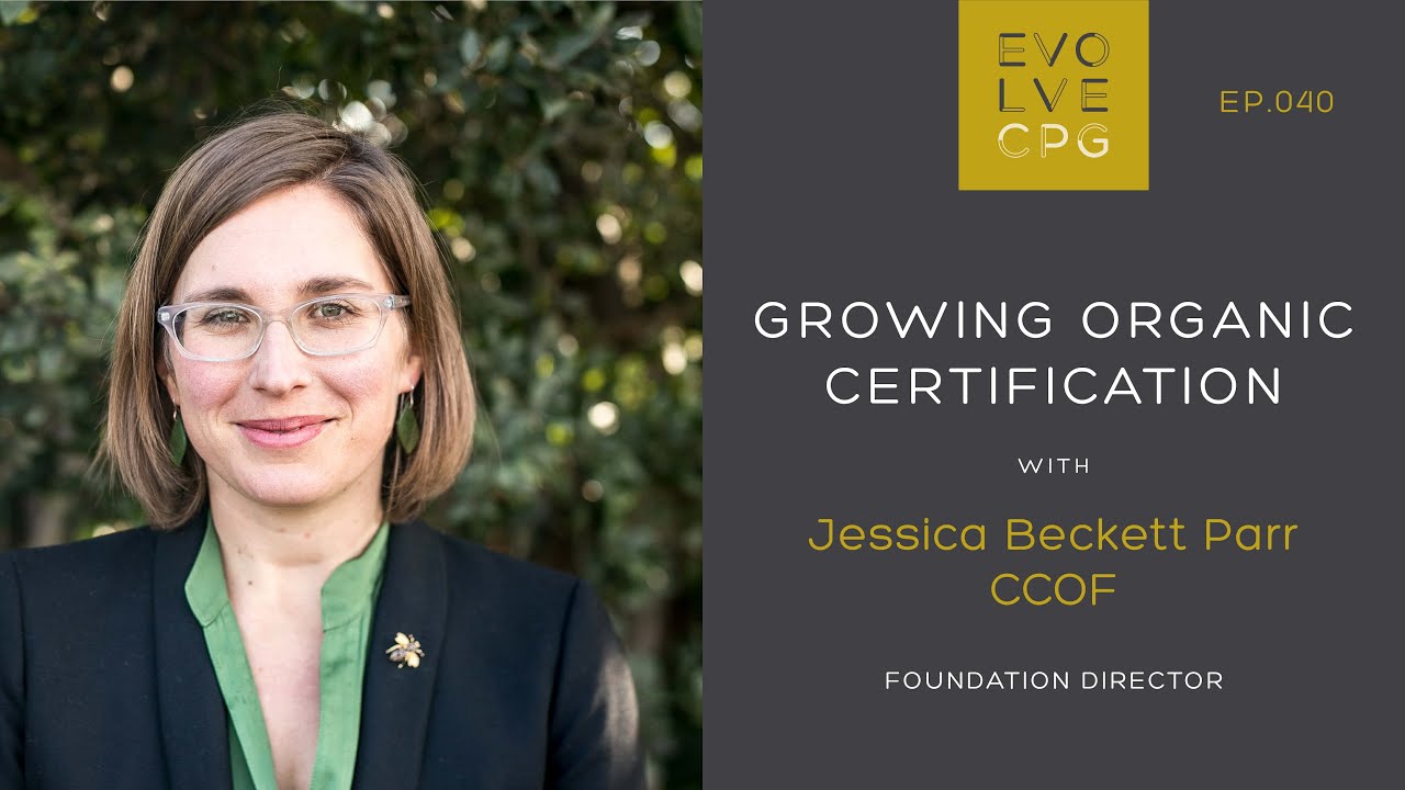 EP 40 - Growing Organic Certification with Jessica Beckett Parr of CCOF ...