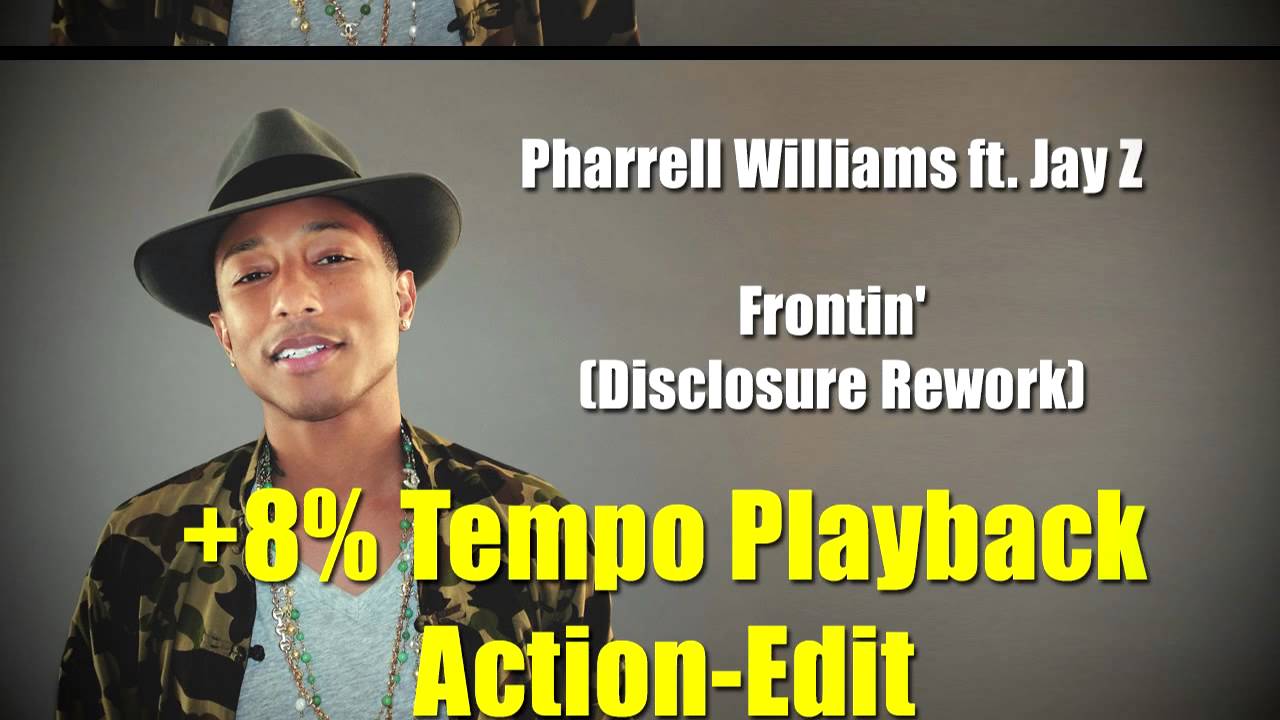 Pharrell Williams ft. Jay Z - Frontin' (+8% Tempo Disclosure Rework ...