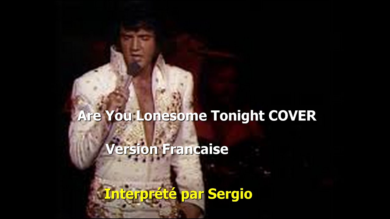 Es Tu Seule Mon Amour Are You Lonesome Tonight En Francais YouTube es-tu-seule-mon-amour-are-you-lonesome-tonight-en-francais-youtube