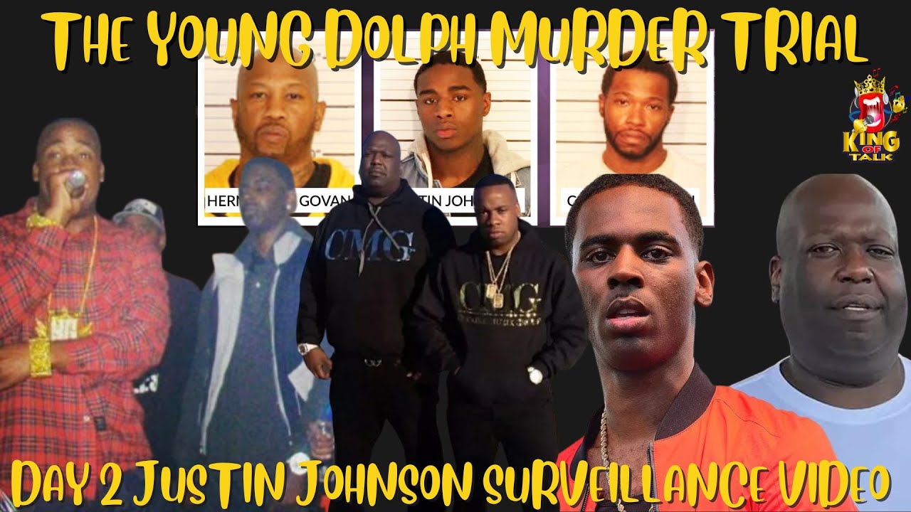 YOUNG DOLPH TRIAL DAY 2...SURVEILLANCE VIDEO SHOWS JUSTIN JOHNSON ...