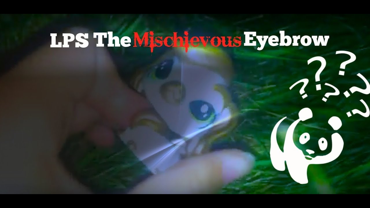 Lps-The Mischievous Eyebrow - YouTube