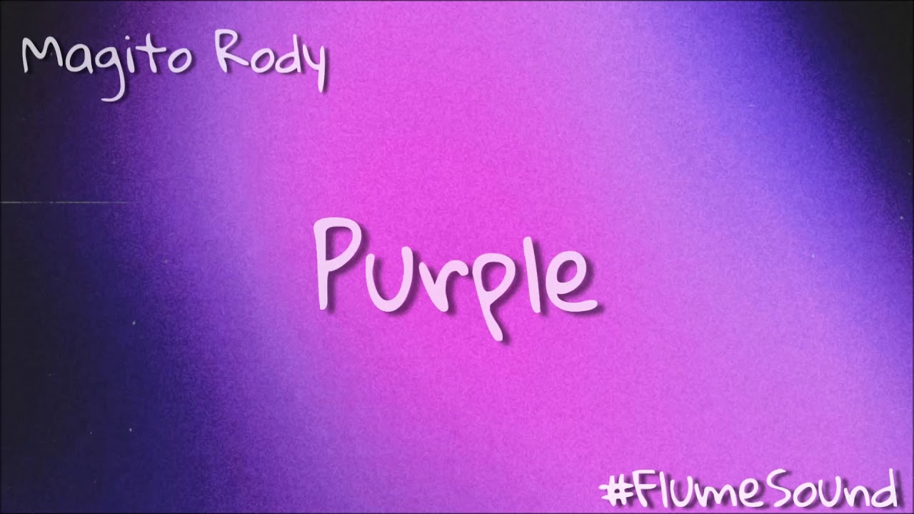 Magito Rody - Purple (#flumesound) - YouTube