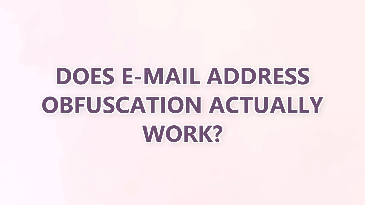 Does e-mail address obfuscation actually work? (3 SOLUTIONS!!) - YouTube