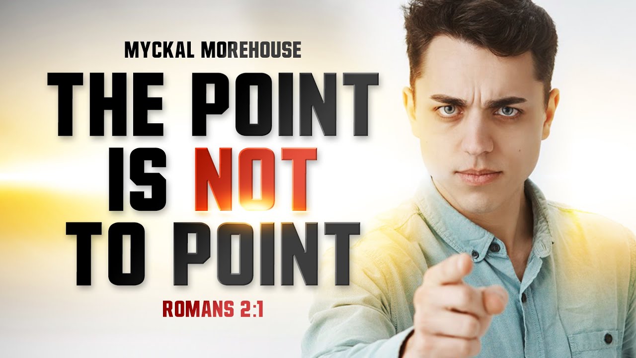"The Point is Not to Point"- Pastor Myckal Morehouse - YouTube