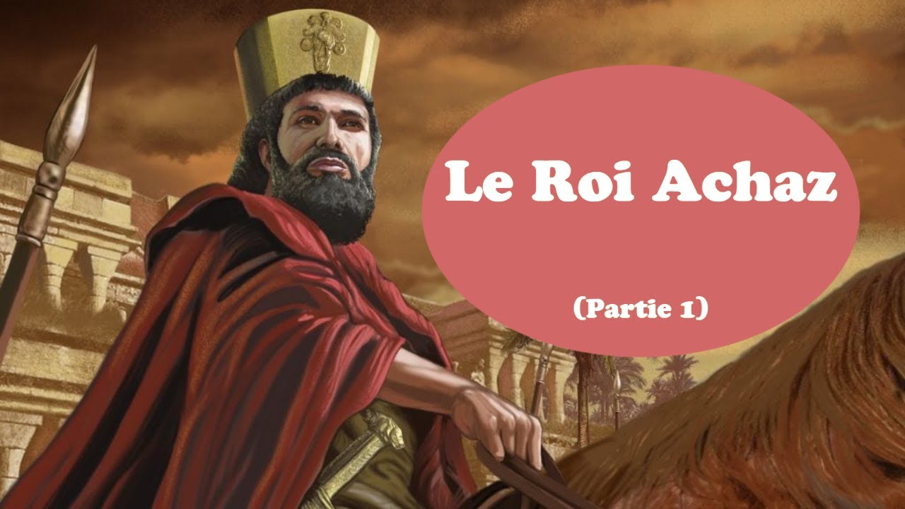Le Roi Achaz (Partie 1) - YouTube