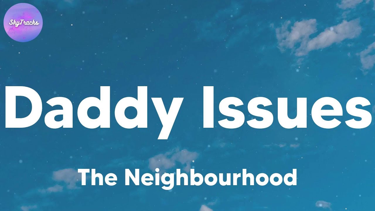 The Neighbourhood - Daddy Issues (lyrics) - YouTube