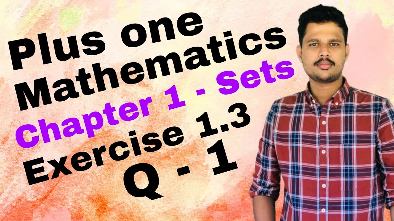 PLUS ONE | MATHEMATICS | SETS | EXERCISE 1.3 QUESTION 1 | NCERT ...