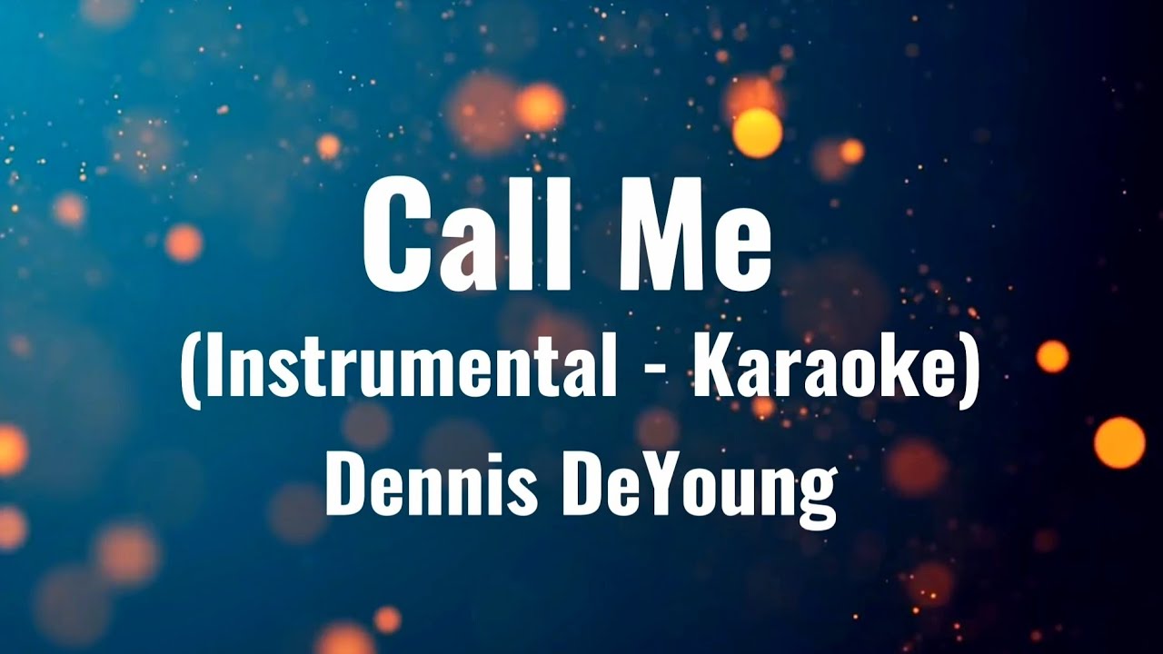 Call Me (Original Instrumental - Karaoke) | Dennis DeYoung - YouTube