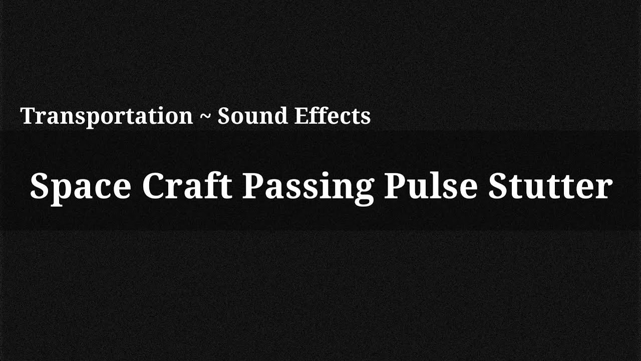 Space Craft Passing Pulse Stutter / Sound Effect - YouTube