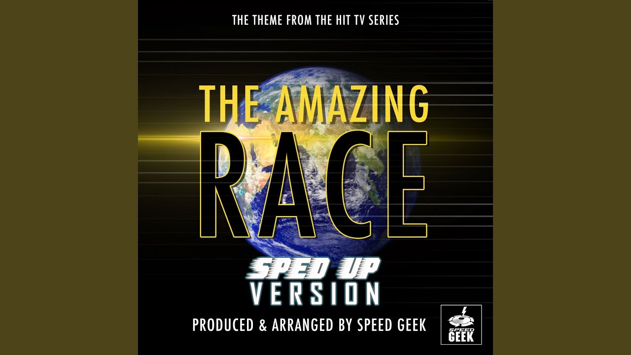 The Amazing Race Main Theme (From "The Amazing Race") (Sped-Up Version ...