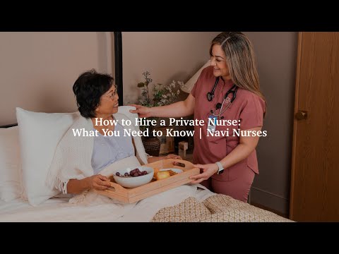 How to Hire a Private Nurse: What You Need to Know | Navi Nurses