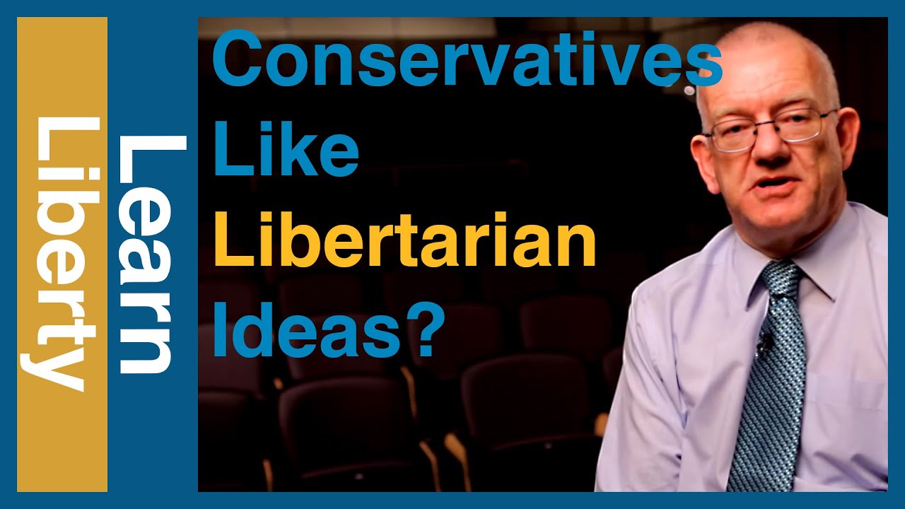 Classical Liberalism: Why Should Conservatives Like Libertarian Ideas ...