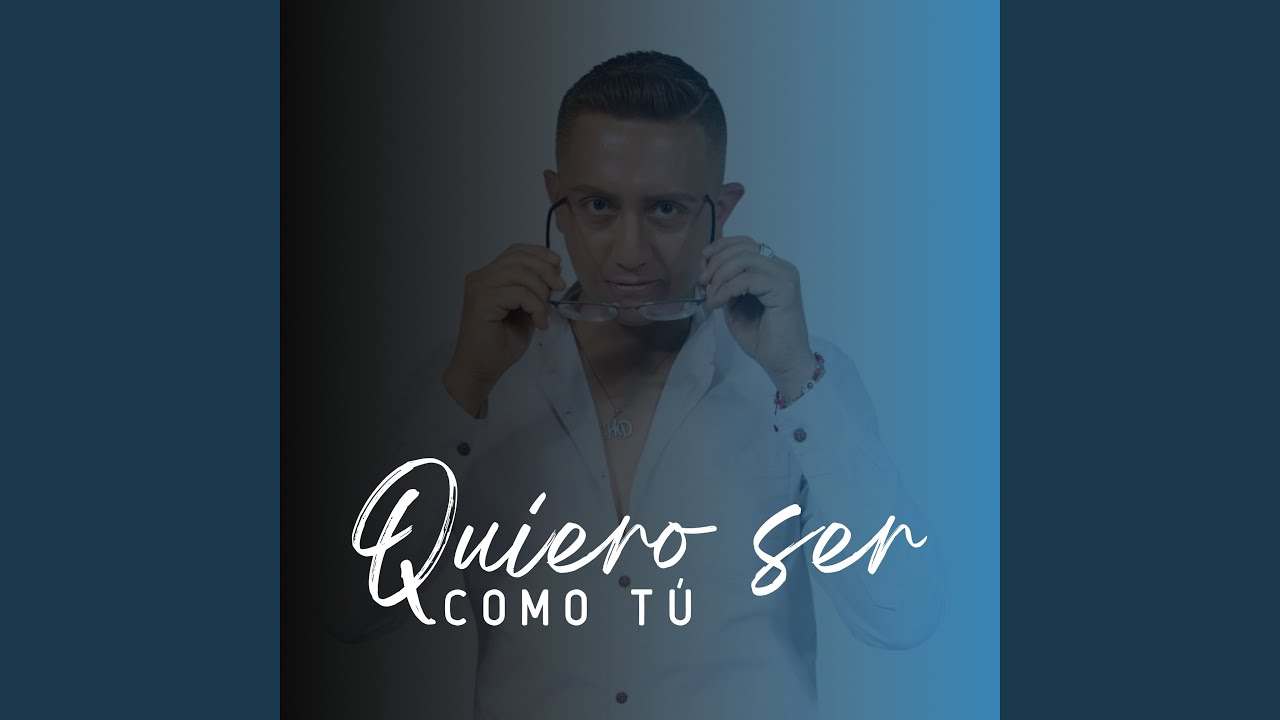 Quiero Ser Como Tu - YouTube