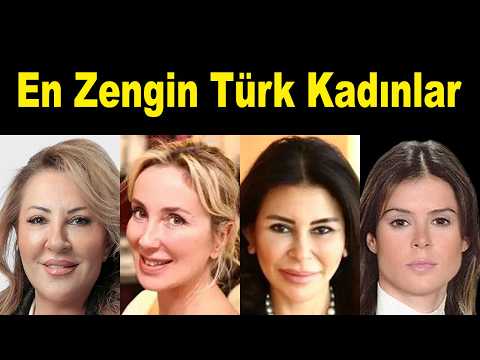 En Zengin Türk Kadınlar