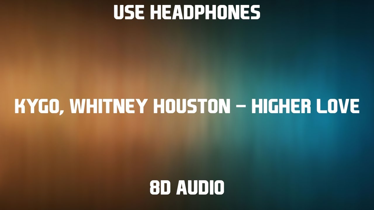 Kygo, Whitney Houston - Higher Love | 8D Audio - YouTube