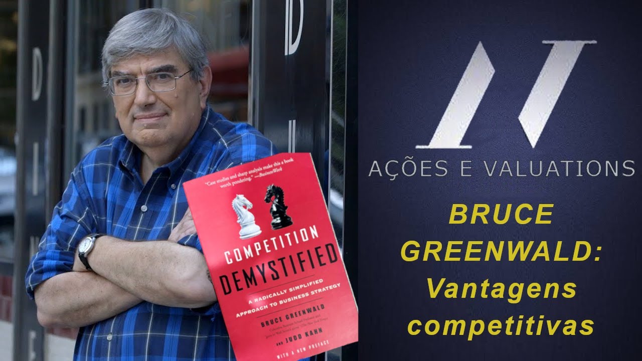Bruce Greenwald - Vantagens competitivas - YouTube
