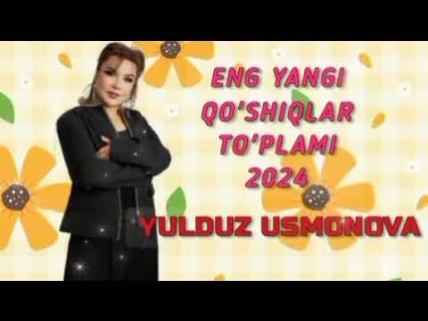 Yulduz Usmonova - Eng yangi qo'shiqlar to'plami 2024 | Юлдуз Усмонова - Энг янги кушиклар ...