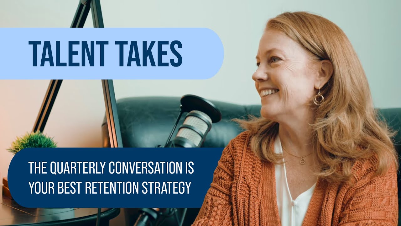 Talent Takes: The Quarterly Conversation is Your Best Retention ...
