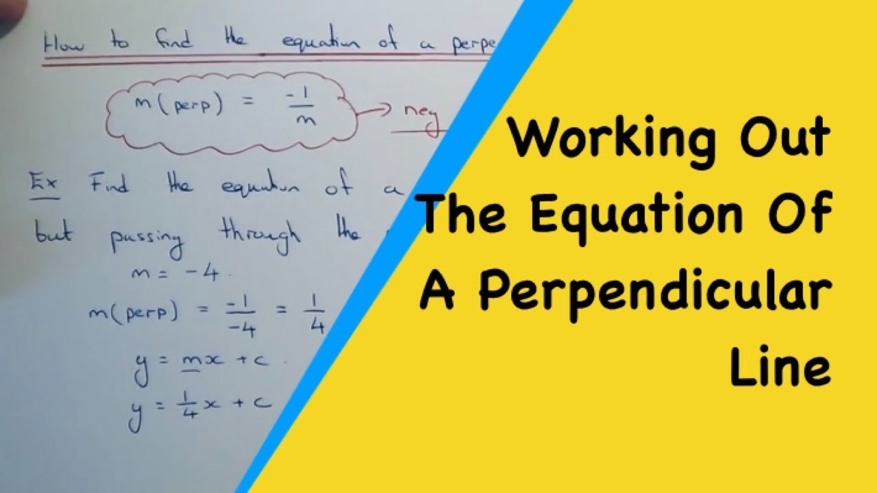 How To Write Down The Equation Of A Perpendicular Line YouTube How To Write Down The Equation Of A Perpendicular Line YouTube
