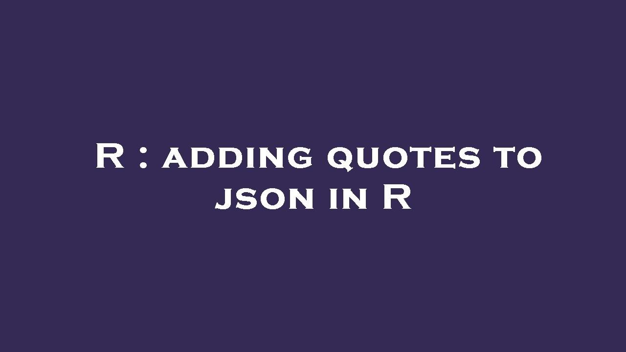 R : adding quotes to json in R - YouTube